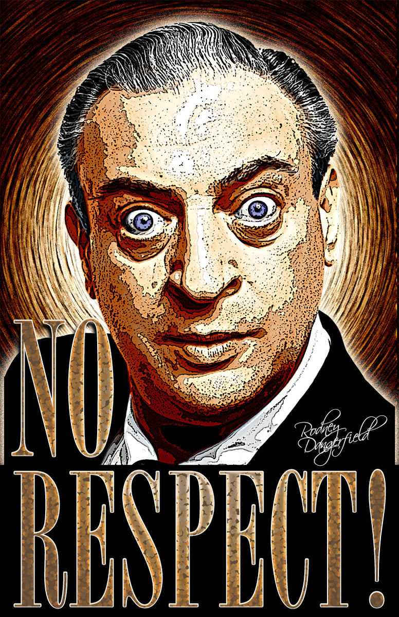 Rodney Dangerfield "No Respect" D-1 (Print) – Musicarthistory.net